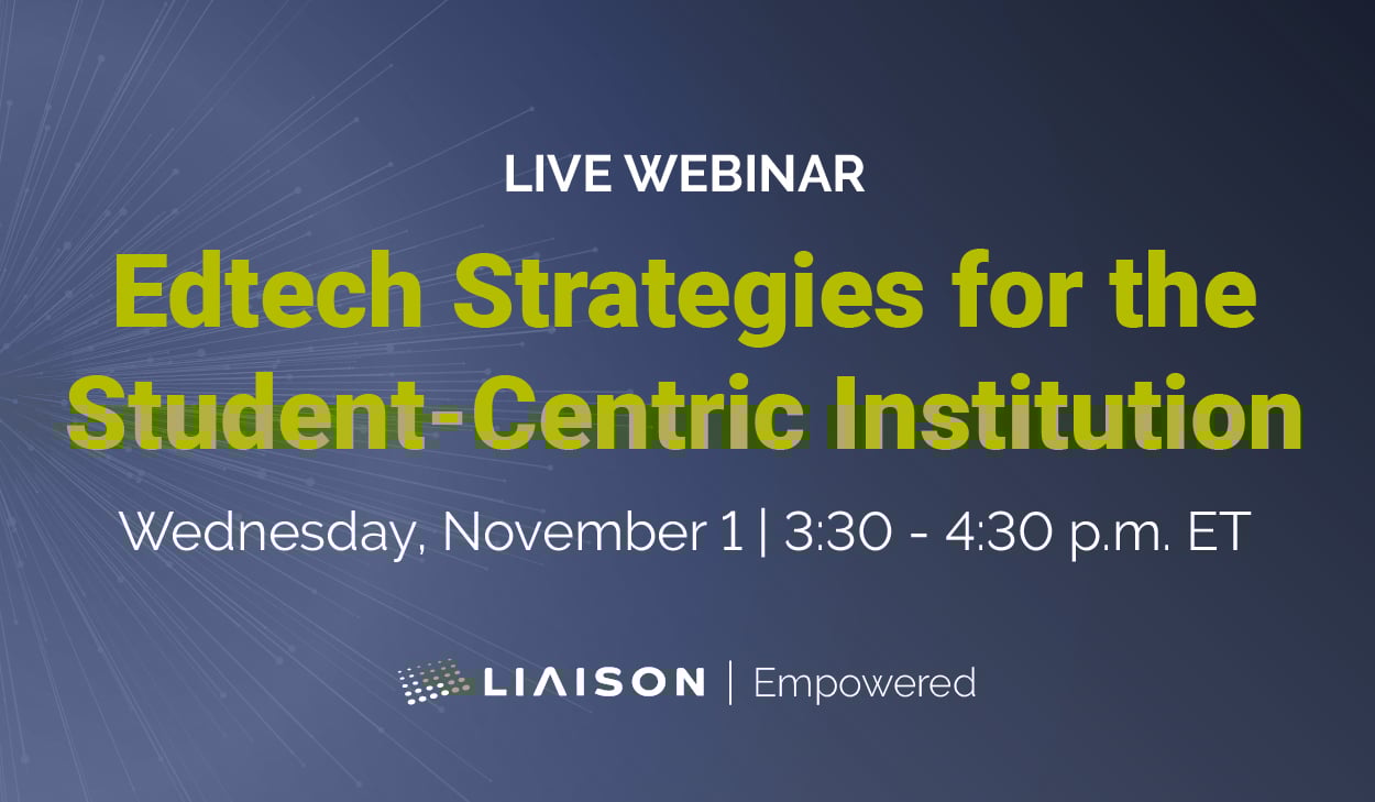 Edtech Strategies for the Student-Centric Institution Webinar | Liaison